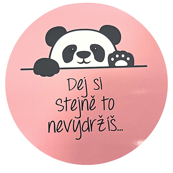 Samolepka "Dej si stejně to nevydržíš" Panda růžová 10 cm - MojeParty.cz